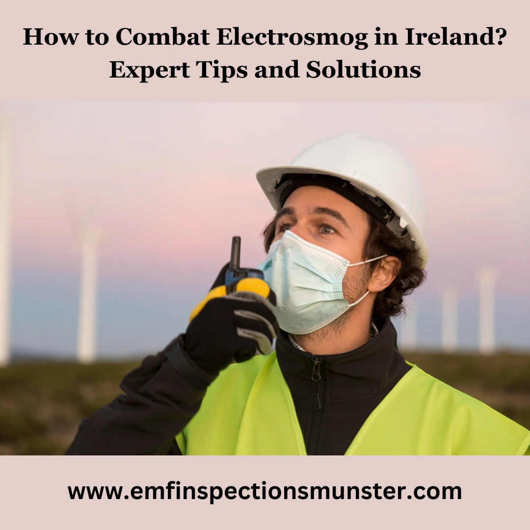 Electrosmog Ireland - Expert Tips and Solutions